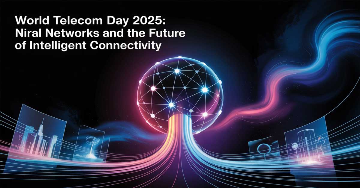 World Telecom Day 2025: Niral Networks and Connectivity
